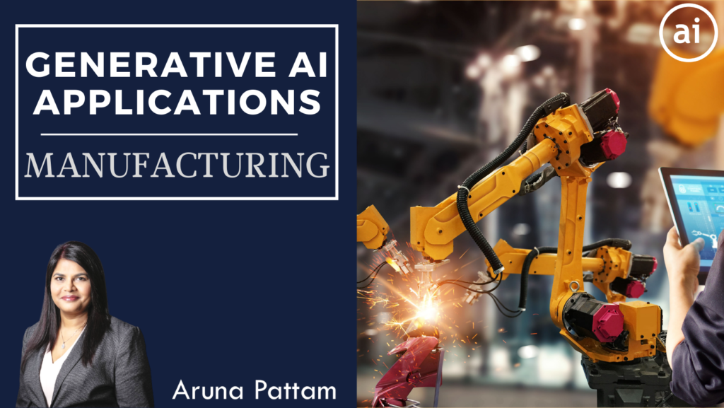 Generative AI Applications: Episode #8: In Manufacturing – Aruna Pattam